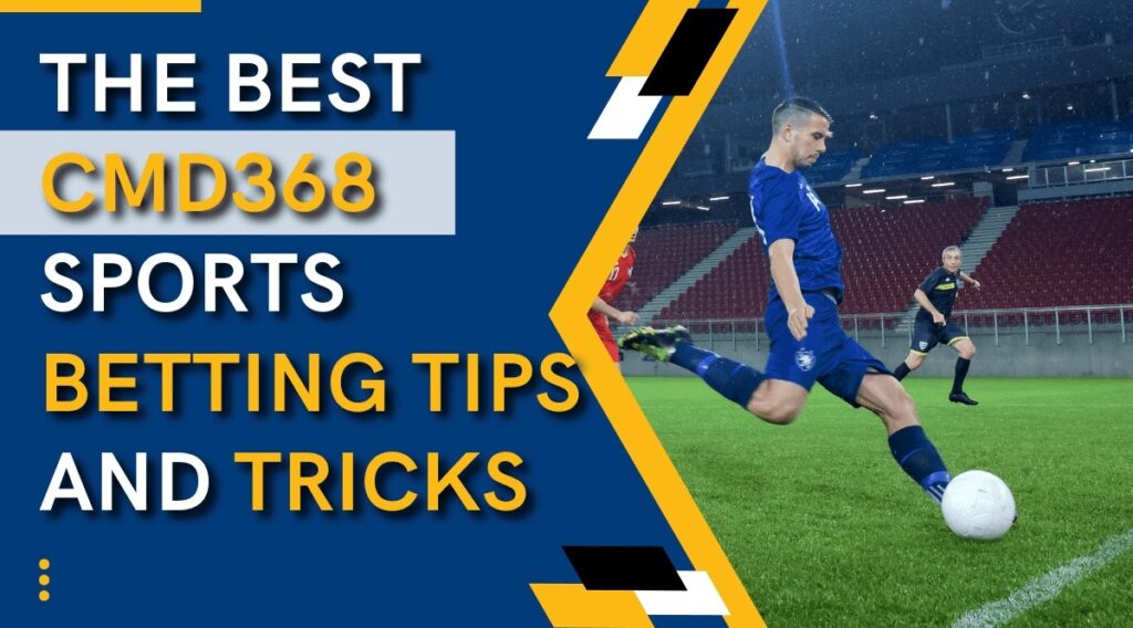 The Best CMD368 Sports Betting Tips and Tricks - Jiliasia