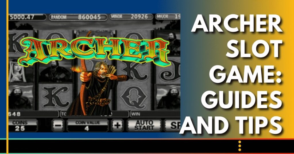 Archer Slot Game: Guides and Tips - Jiliasia Online Casino